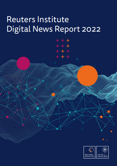 Reuters Institute Digital News Report 2022 / Reports and papers ...